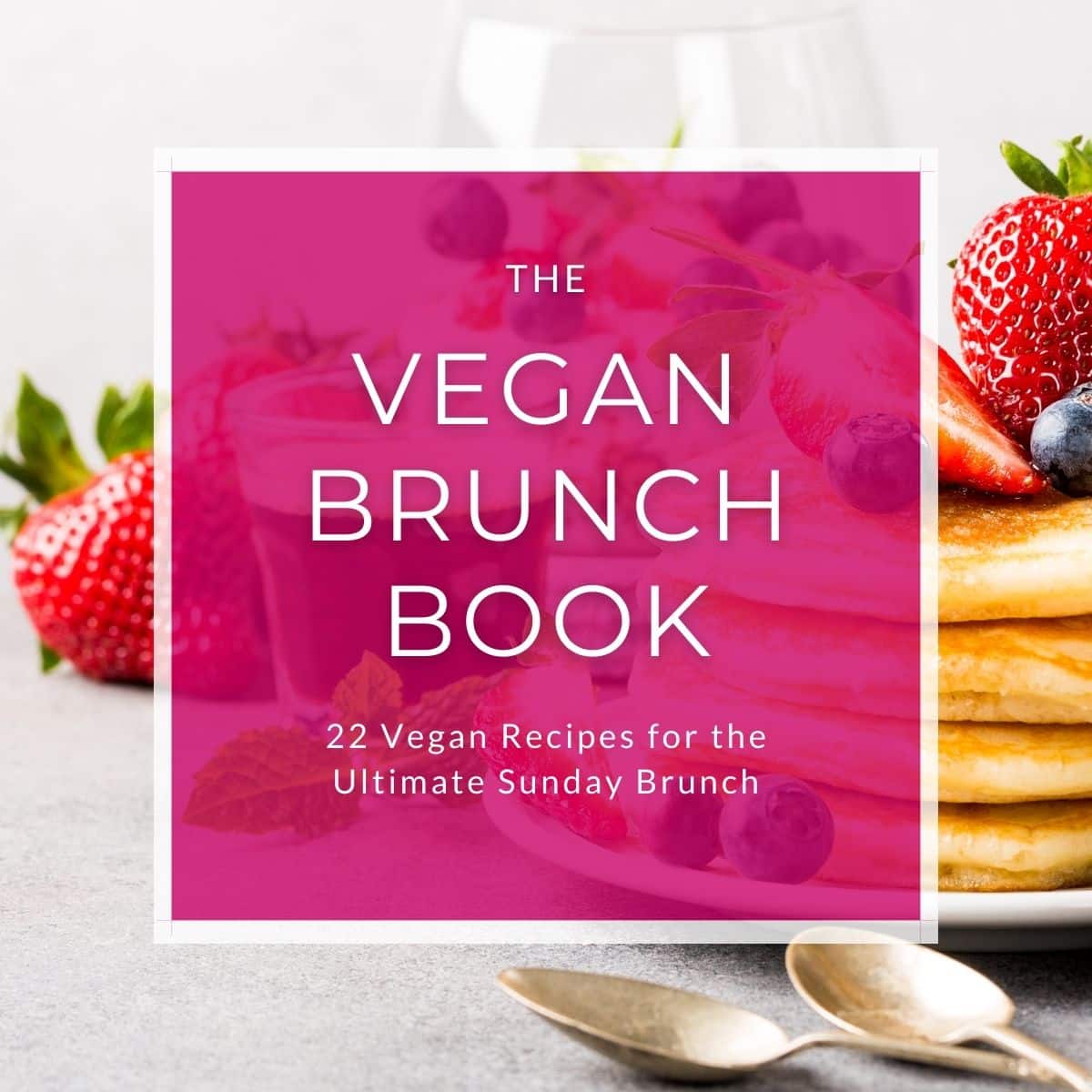 The Vegan Brunch Cookbook | Ultimate Vegan Brunch! | Oh My Veggies ...